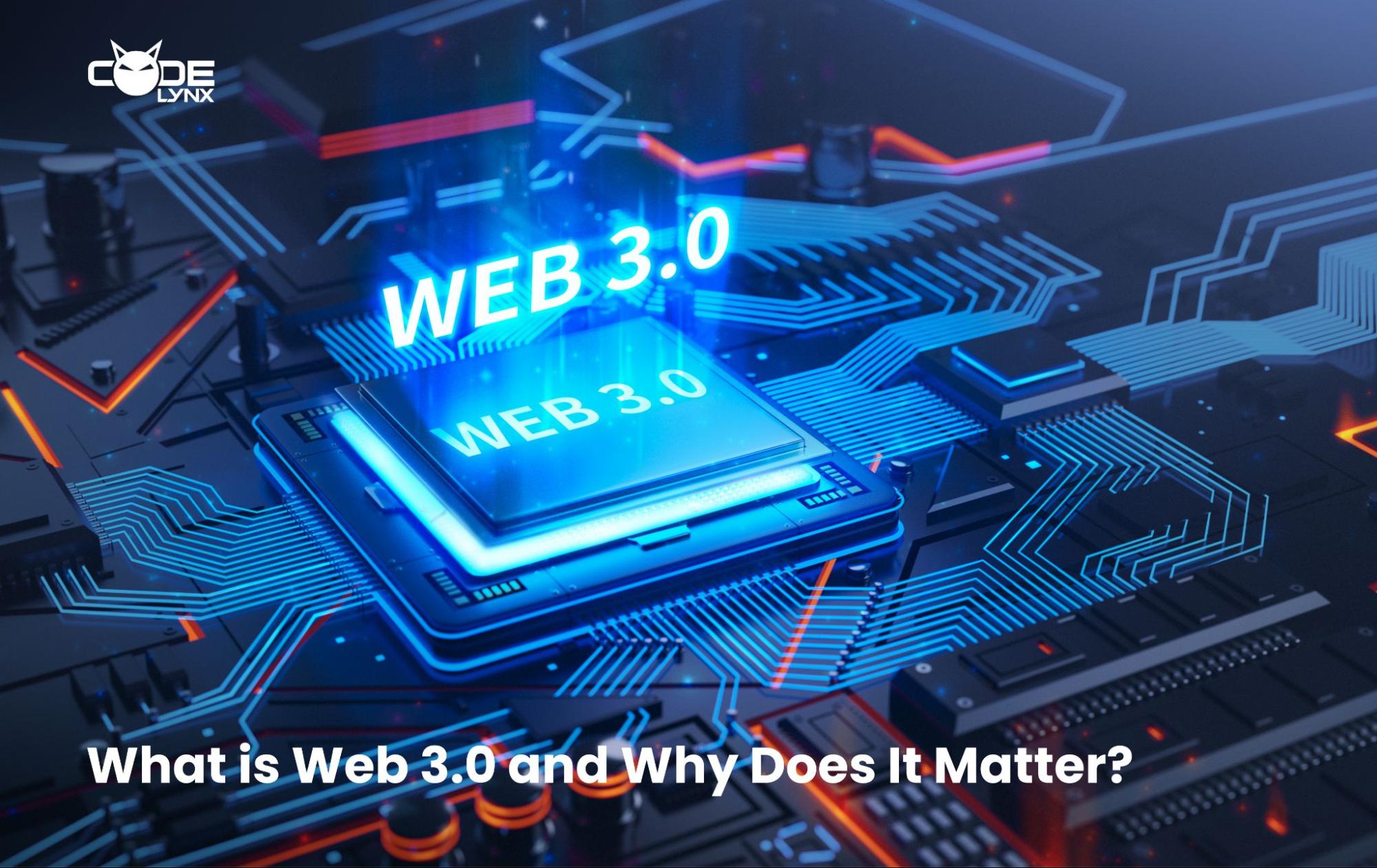 What is Web 3.0 and Why Does It Matter?